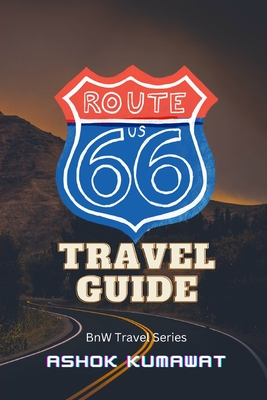 Route 66 Travel Guide (BnW Travel Series) by Ashok Kumawat | Goodreads