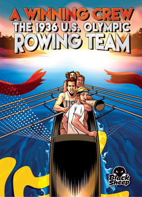 A Winning Crew: The 1936 U.S. Olympic Rowing Team by Betsy Rathburn ...