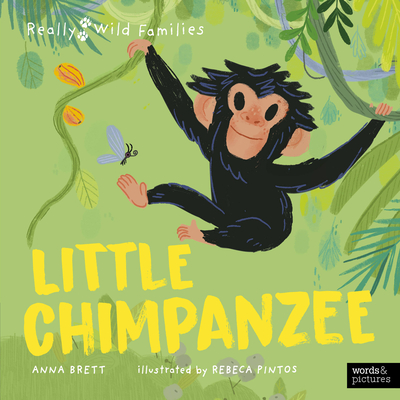 Little Chimpanzee: A Day in the Life of a Baby Chimp by Anna Brett ...
