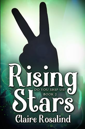 Rising Stars by Claire Rosalind | Goodreads
