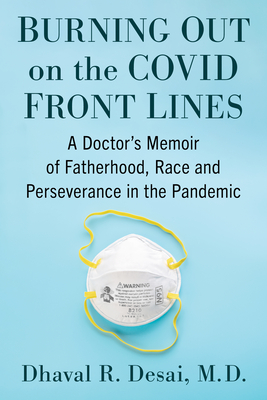 Burning Out on the COVID Front Lines: A Doctor's Memoir of Fatherhood ...