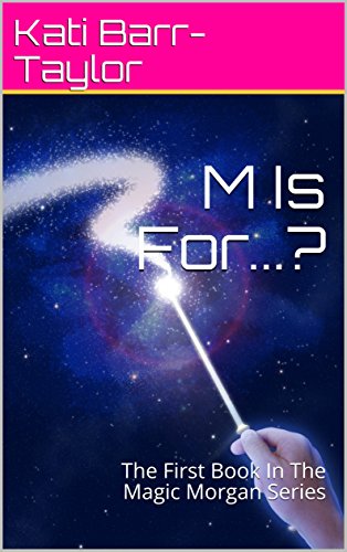 M Is For...?: The First Book In The Magic Morgan Series by Kati Barr ...