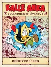 Kalle Anka Legendariska äventyr Renexpressen by Daniel Branca | Goodreads
