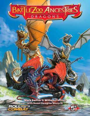 Battlezoo Ancestries: Dragons (5E) by Mark Seifter | Goodreads