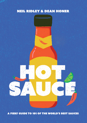Hot Sauce: A Fiery Guide to 101 of the World's Best Sauces by Neil ...