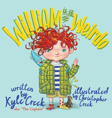 William Is a Weirdo by Kyle The Captain Creek | Goodreads