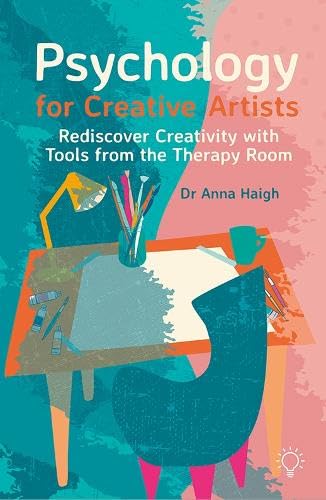 Psychology for Creative Artists: Rediscover Creativity with Tools from ...