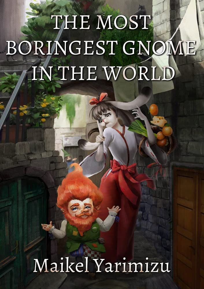 The Most Boringest Gnome in the World by Maikel Yarimizu | Goodreads