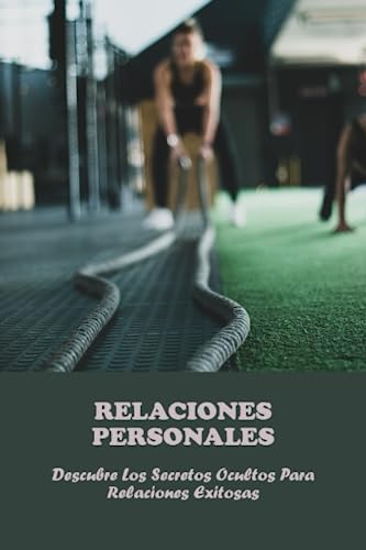 Relaciones Personales: Descubre Los Secretos Ocultos Para Relaciones ...