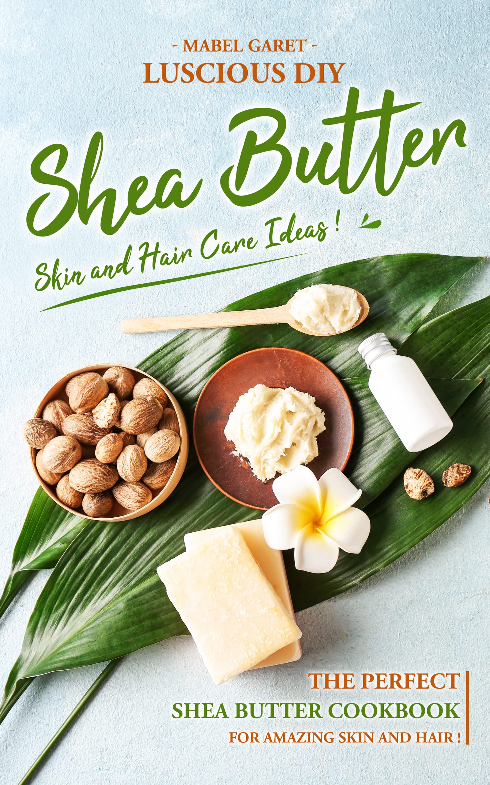 Luscious DIY Shea Butter Skin and Hair Care Ideas: The Perfect Shea ...