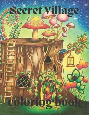 Secret Village Coloring Book: Lovely Country Scenes, , Cozy Homes, and ...