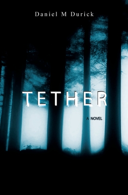 Tether by Daniel M. Durick | Goodreads