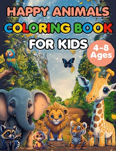 Happy Animal Coloring Book: Cute Animal Coloring Book For Kids Ages 4-8 ...