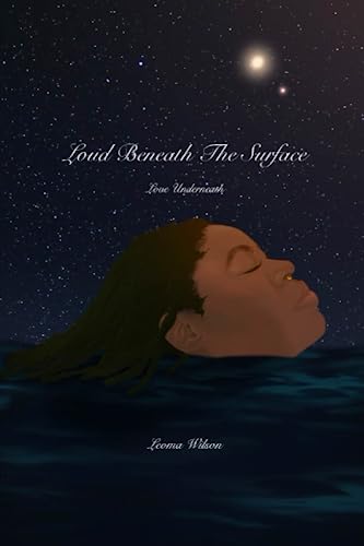 Loud Beneath The Surface: Love Underneath by Leoma Wilson | Goodreads