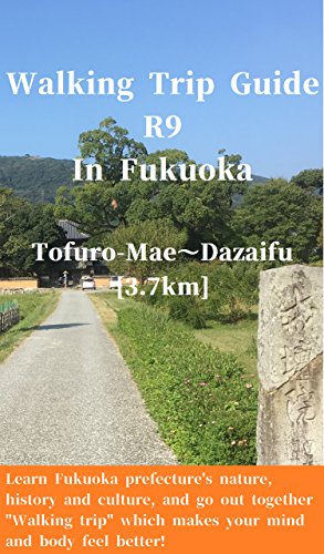 Walking Trip Guide R9 In Fukuoka: Tofuro-Mae～Dazaifu [3.7km] by ...