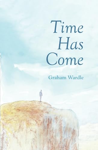 Time Has Come by Graham Wardle | Goodreads