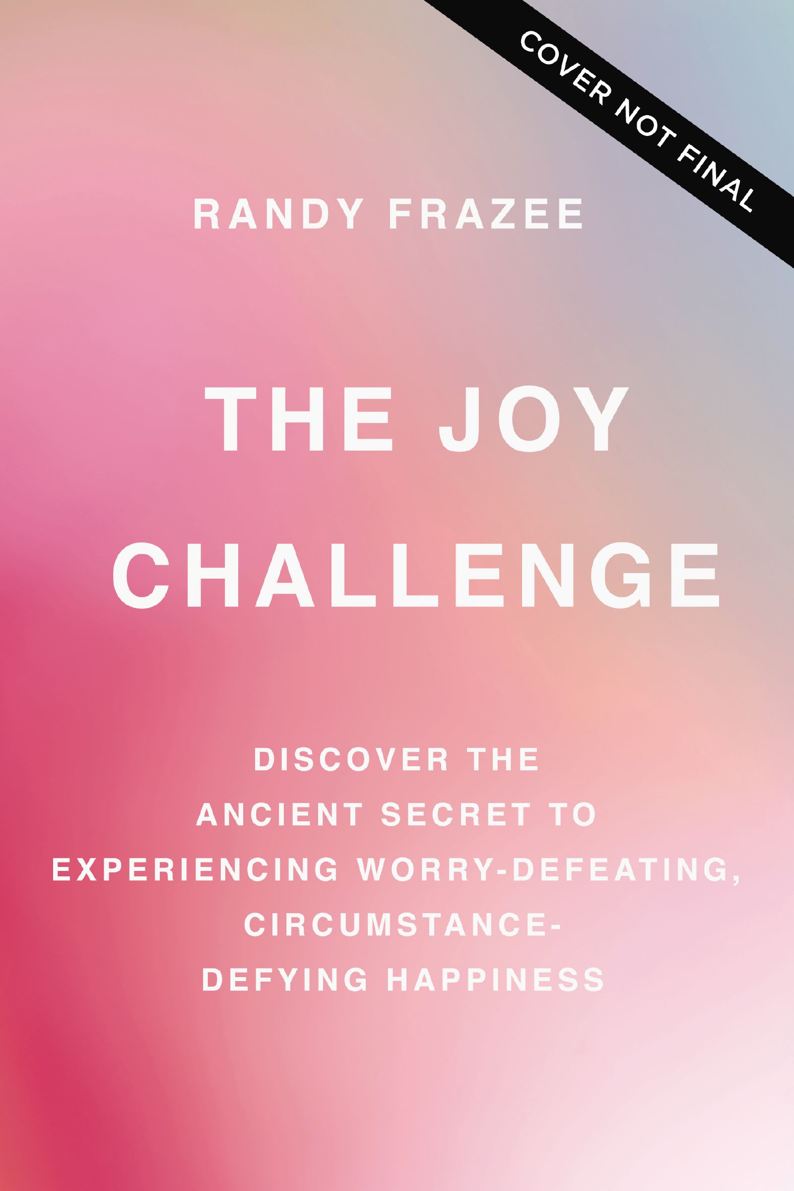 The Joy Challenge: Discover the Ancient Secret to Experiencing Worry ...