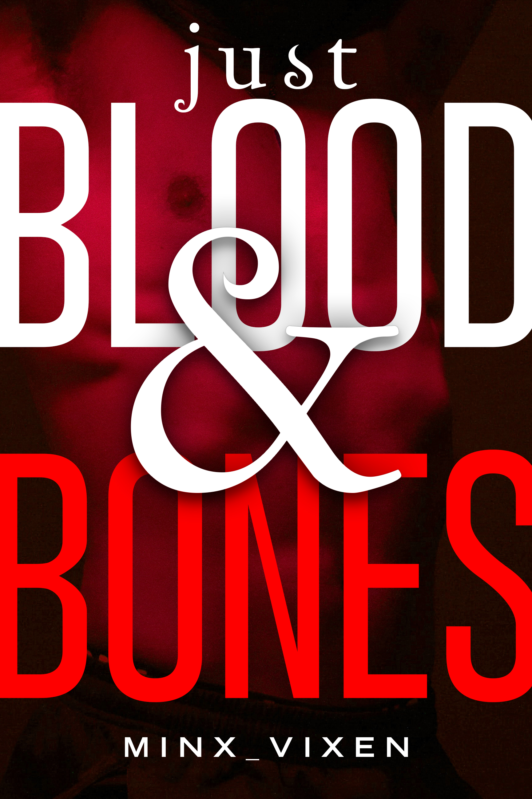 Just Blood & Bones by Minx_Vixen | Goodreads
