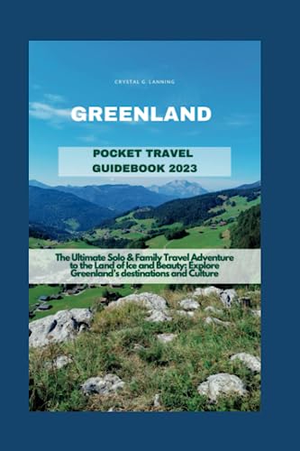GREENLAND POCKET TRAVEL GUIDEBOOK 2023: The Ultimate Solo & Family ...