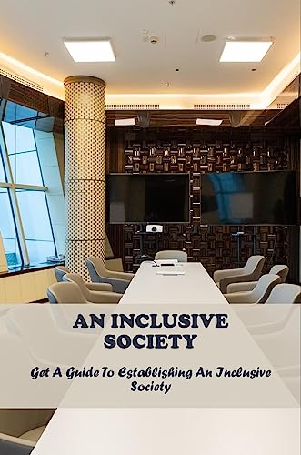 An Inclusive Society: Get A Guide To Establishing An Inclusive Society ...