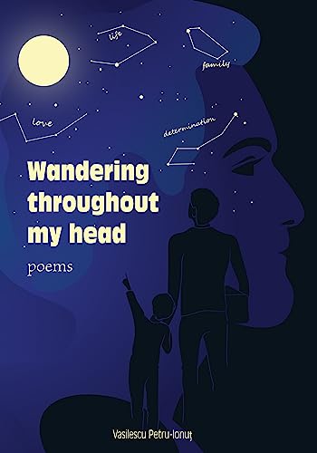 Wandering throughout my head - poems by Vasilescu Petru-Ionut | Goodreads