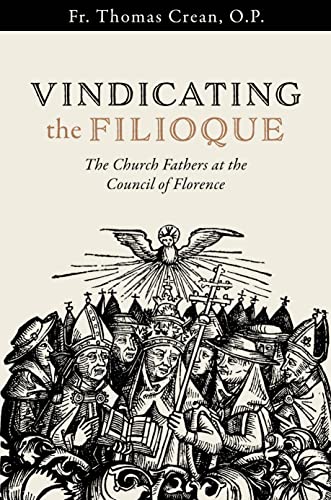 Vindicating the Filioque: The Church Fathers at the Council of Florence ...