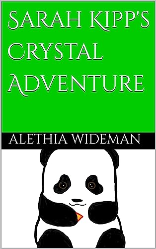 Sarah Kipp's Crystal Adventure by Alethia L Wideman | Goodreads