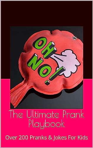 The Ultimate Prank Playbook: Over 200 Pranks & Jokes For Kids by G Morgan | Goodreads