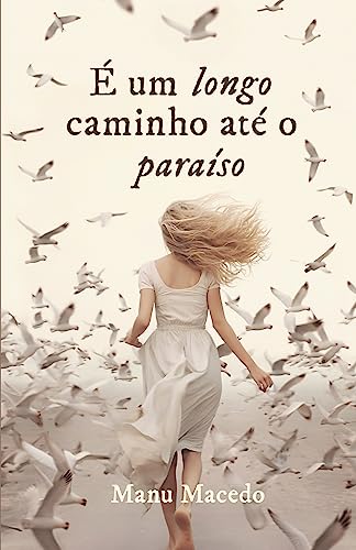 É um longo caminho até o paraíso (Portuguese Edition) by Manu Macedo | Goodreads