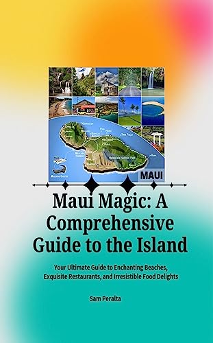 Maui Magic: A Comprehensive Guide to the Island by Sam Peralta | Goodreads