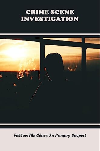 Crime Scene Investigation: Follow The Clues In Primary Suspect by Cary ...