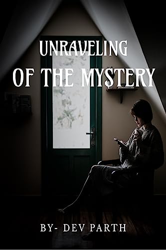 Unraveling Of TheMystery by Dev Parth | Goodreads