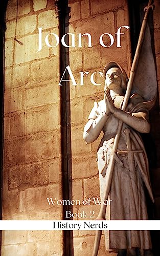 Joan of Arc (Women of War Book 2) by History Nerds | Goodreads