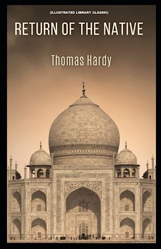 Return of the Native: (Illustrated Library Classic) by Thomas Hardy ...