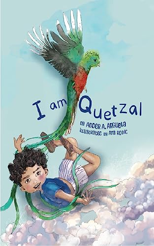 I am Quetzal by Adder Argueta | Goodreads