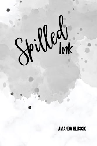 Spilled Ink by Amanda Gluscic | Goodreads