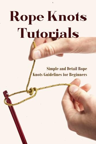 Rope Knots Tutorials: Simple and Detail Rope Knots Guidelines for ...