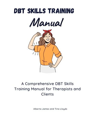 DBT Skills Training Manual- A Comprehensive DBT Skills Training Manual ...