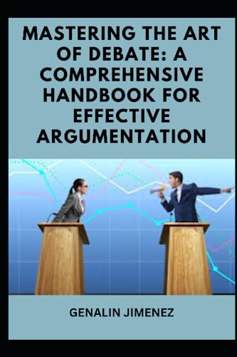 Mastering the Art of Debate: A Comprehensive Handbook for Effective ...