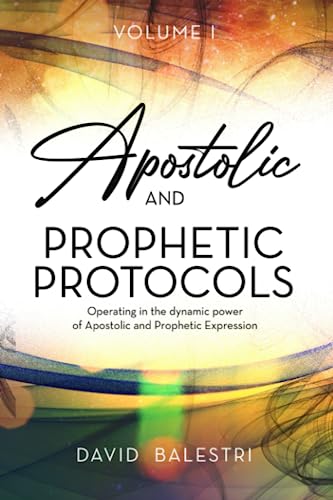 Apostolic and Prophetic Protocols: “Operating in the dynamic power of ...