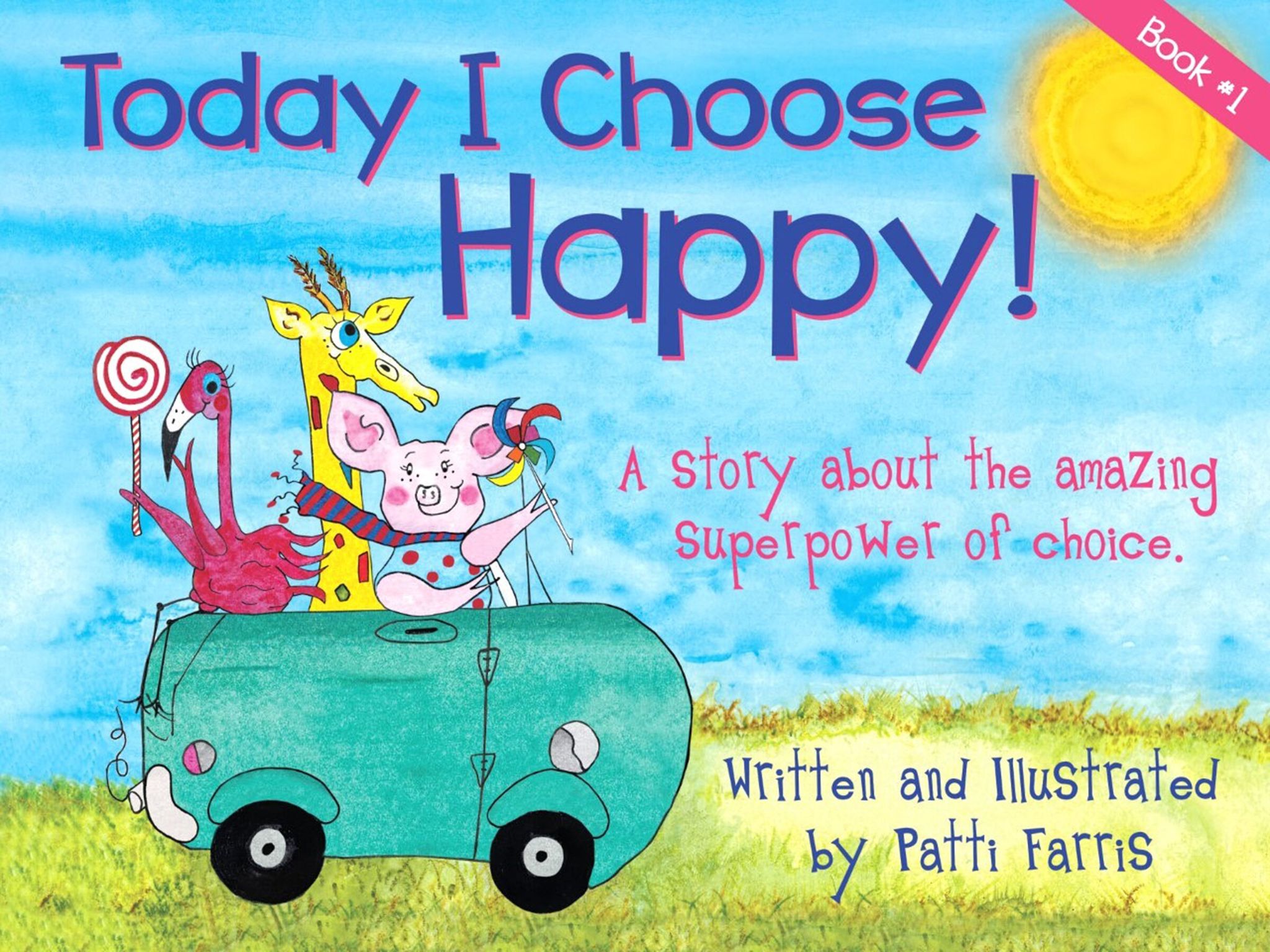 Today I Choose Happy! by Patti Farris | Goodreads