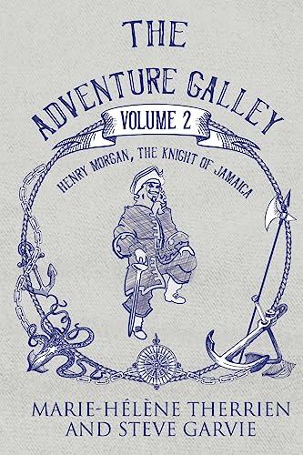 The Adventure Galley - Volume 2 Henry Morgan, the Knight of Jamaica by ...