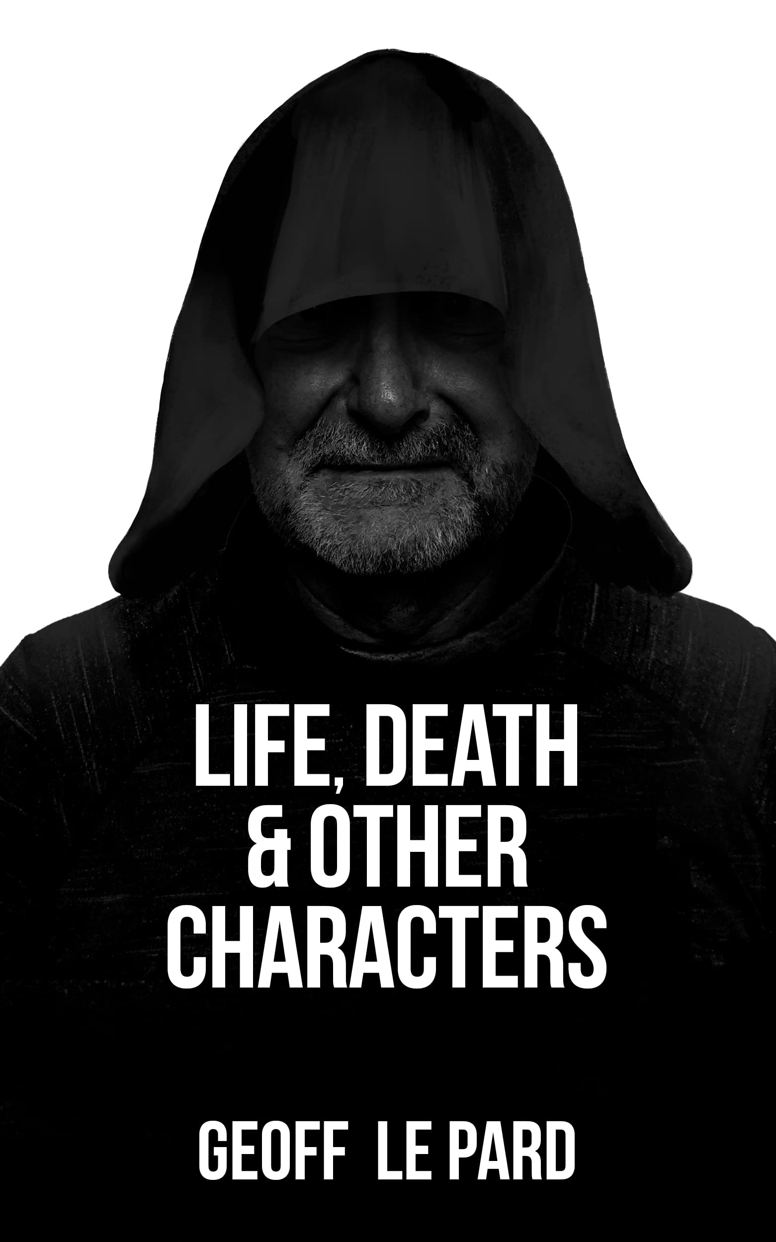 Life, DEATH and Other Characters by Geoff Le Pard | Goodreads