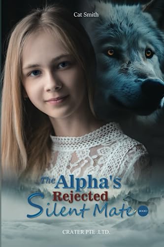 The Alpha's Rejected Silent Mate (Book 3) by Cat Smith | Goodreads