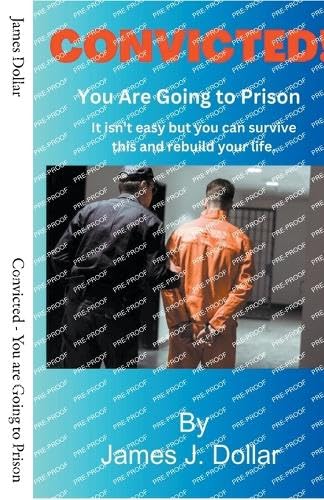 Convicted - You are Going to Prison by James Dollar | Goodreads