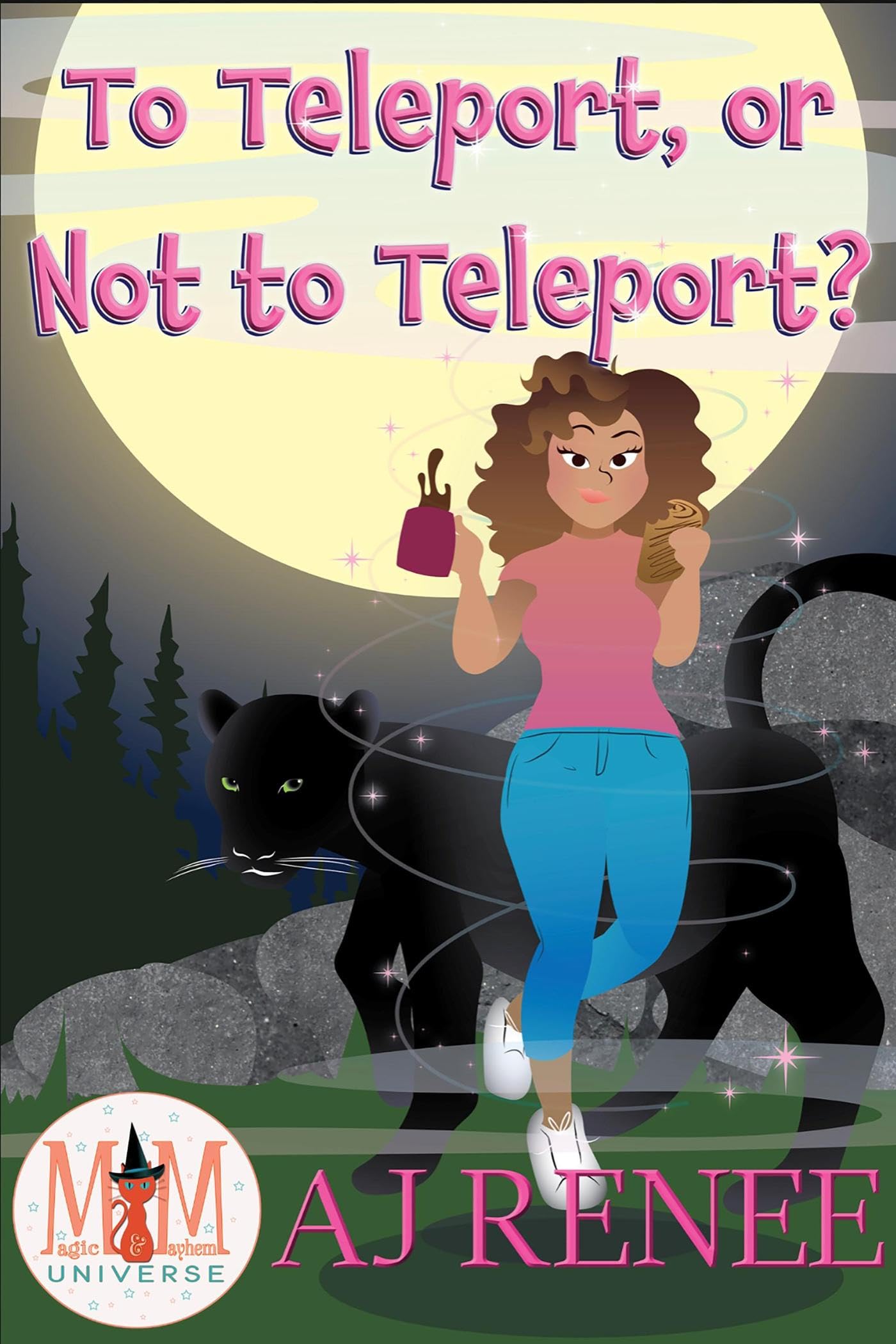 To Teleport, or Not to Teleport?: Magic and Mayhem Universe by AJ Renee ...