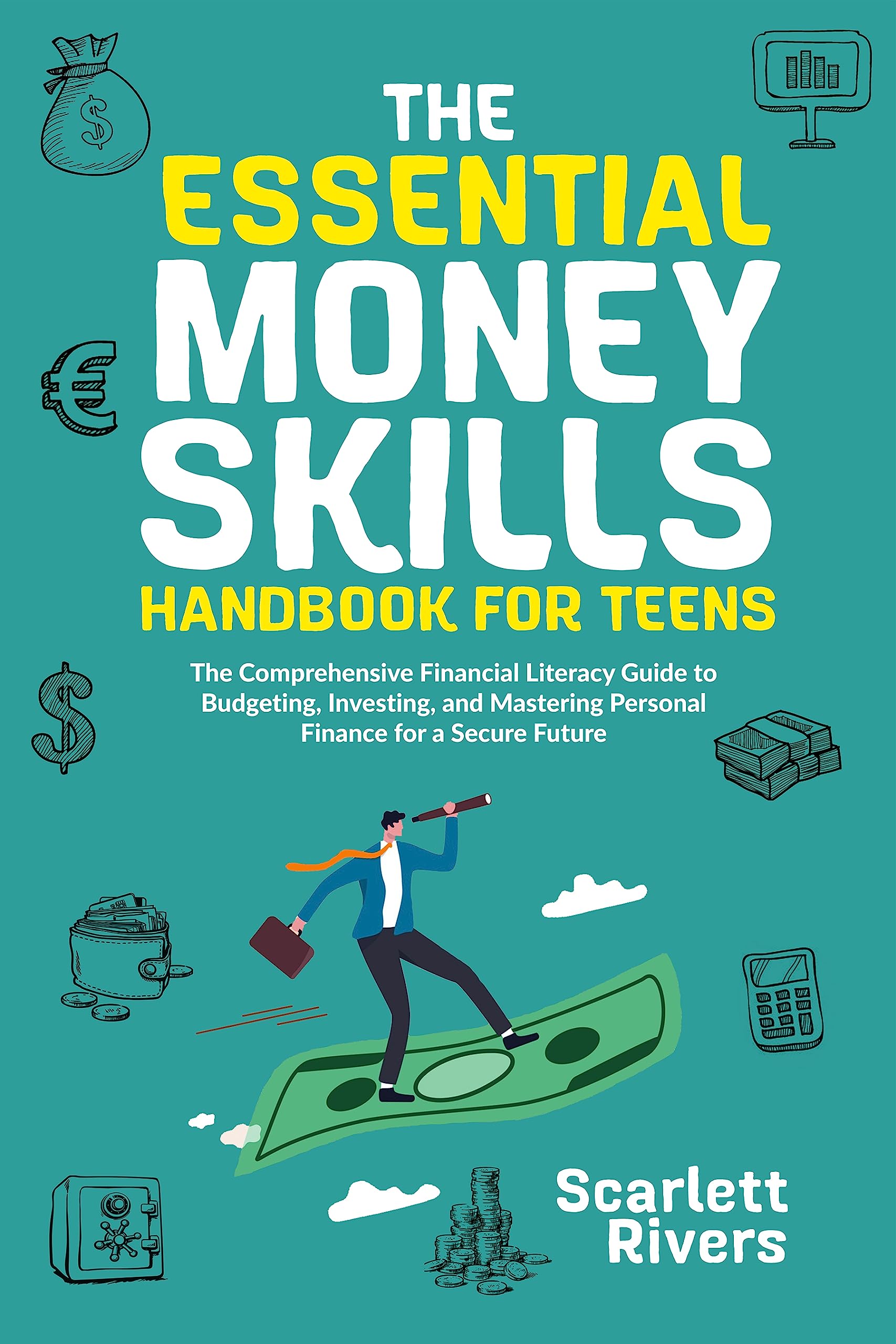 The Essential Money Skills Handbook for Teens: The Comprehensive ...
