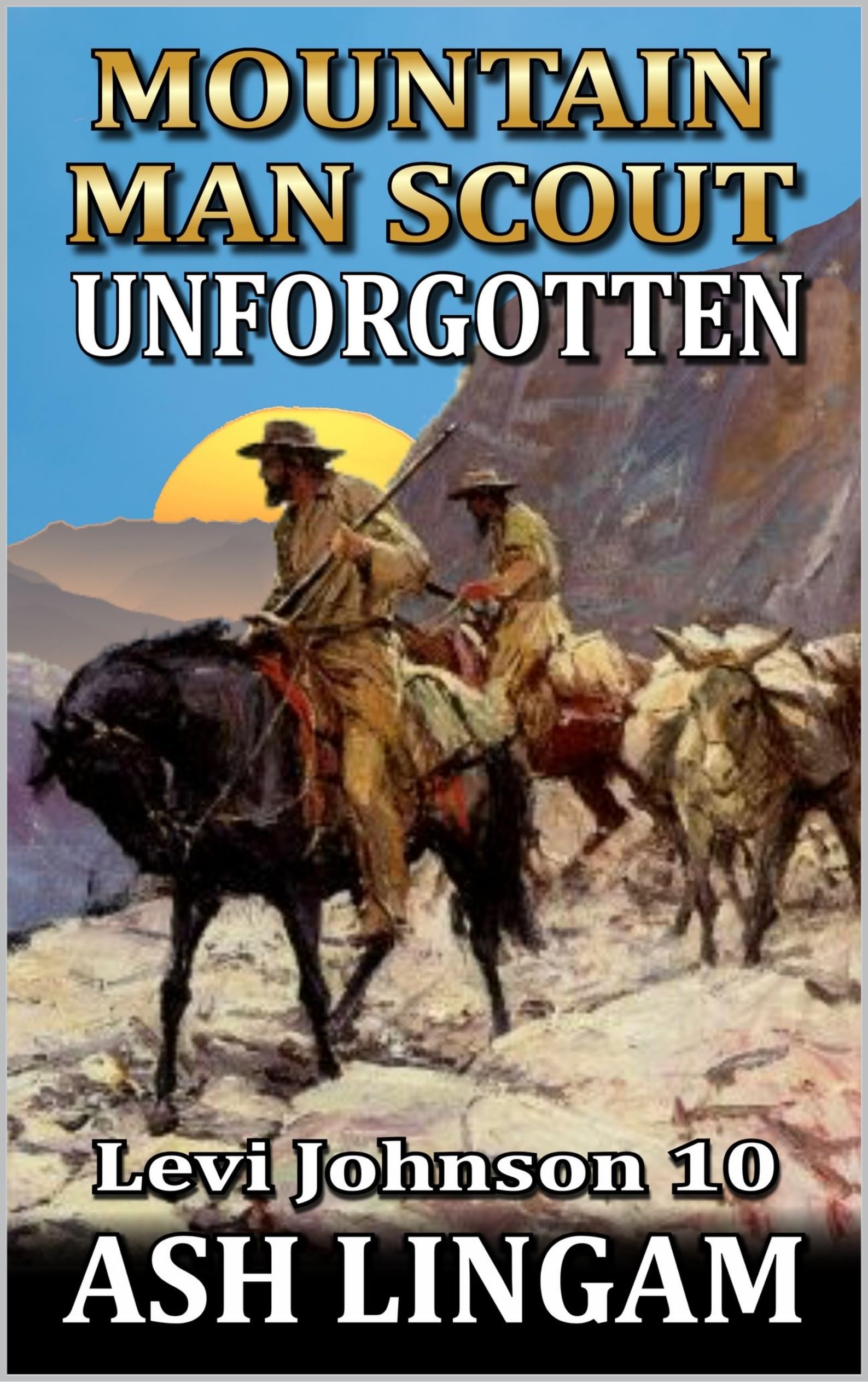 Levi Johnson: Mountain Man Scout: Unforgotten: A Mountain Man Adventure ...