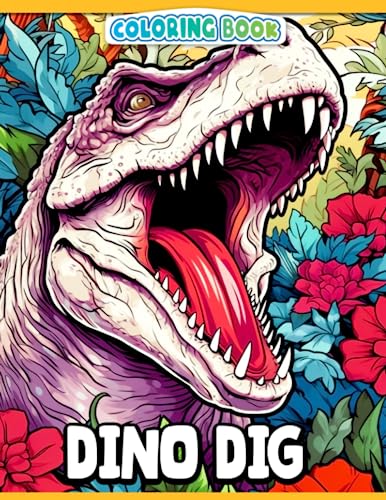 Dino Dig Coloring Book: Discover Fossils, Dinosaurs, and the Art of ...