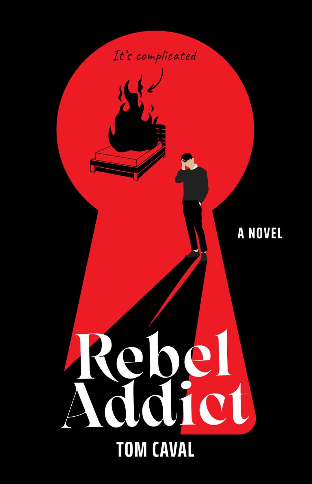 Rebel Addict: A Novel by Tom Caval | Goodreads